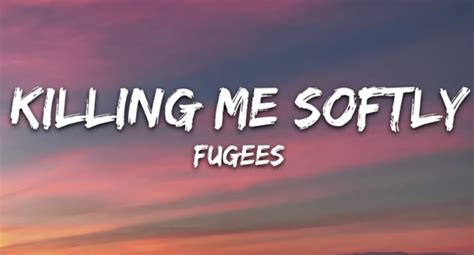 Killing Me Softly Lyrics Fugees The Score KULFIY