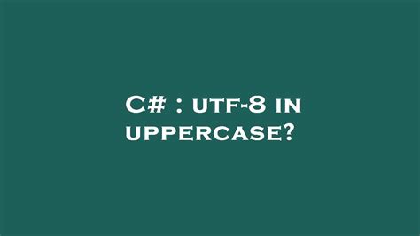 C Utf In Uppercase YouTube