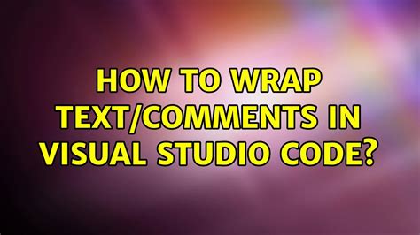 Ubuntu How To Wrap Text Comments In Visual Studio Code Solutions YouTube