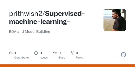 GitHub Prithwish Supervised Machine Learning EDA And Model Building