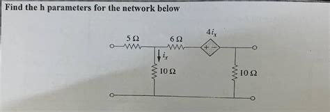 Solved Find the h parameters for the network below Ω Ω Chegg