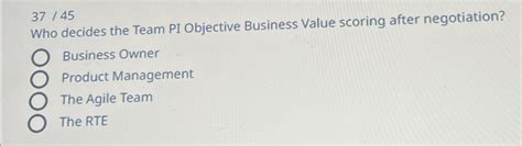 Solved 3745who Decides The Team Pi Objective Business Value