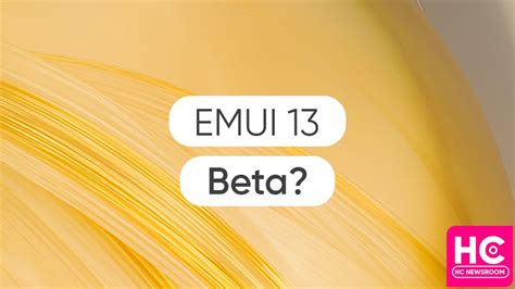 So Huawei Has Not Yet Started Emui 13 Beta Huawei Central
