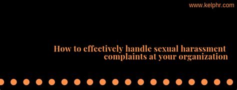 How To Effectively Handle Sexual Harassment Complaints At Your Organization