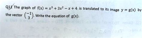 SOLVED Q11 The Graph Of F X X3 3x2 X 4 Is Translated To Its