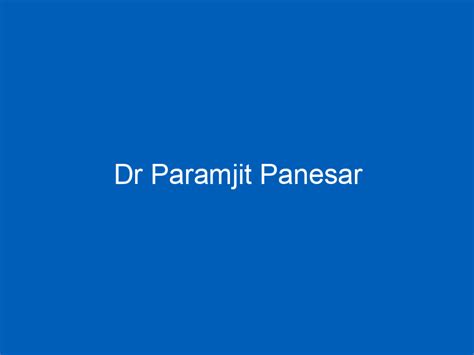 Dr Paramjit Panesar The Ivy Medical Group