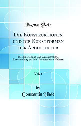 Die Konstruktionen Und Die Kunstformen Der Architektur Vol 4 Ihre