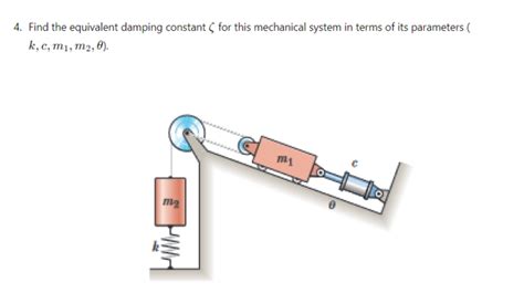 Solved Find The Equivalent Damping Constant Zeta Kcm