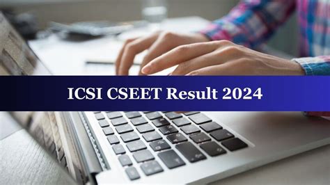 Icsi Cseet Result 2024 For July Session Tomorrow At Check