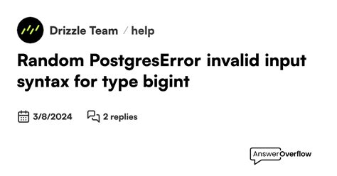 Random `postgreserror Invalid Input Syntax For Type Bigint` Drizzle Team