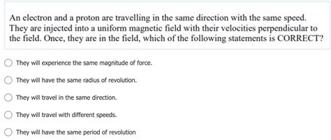 Solved An Electron And A Proton Are Travelling In The Same