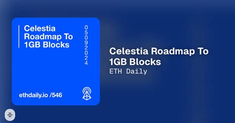Celestia Roadmap To 1gb Blocks Eth Daily