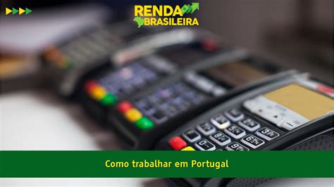 Como Trabalhar Em Portugal Renda Brasileira