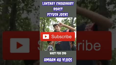 Lakshay Choudhary Roast Piyush Joshi 😂shorts Myfirstvlog