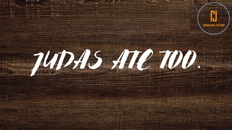 Judas Ate Too Poem