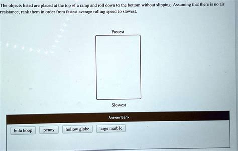 SOLVED The Objects Listed Are Placed At The Top Of A Ramp And Roll Down To The Bottom Without