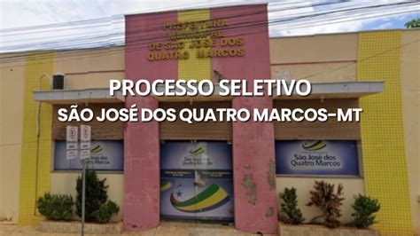 Processo Seletivo Prefeitura De São José Dos Quatro Marcos Mt 2024