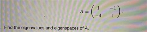 solved a 1−4−11 find the eigenvalues and eigenspaces of a