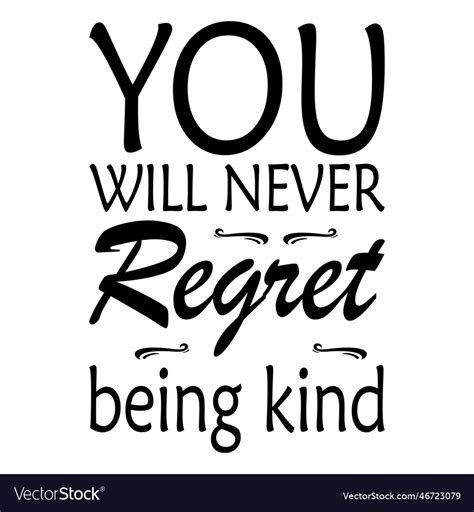 You Will Never Regret Being Kind Letter Quote Vector Image