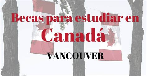 Becas en Canadá Vancouver Más Oportunidades