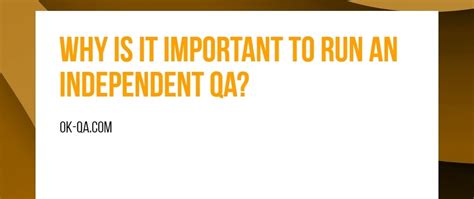 Why Is It Important To Run An Independent Qa Dev Community