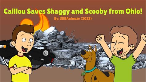 Caillou Saves Shaggy And Scooby From Ohioungrounded Youtube