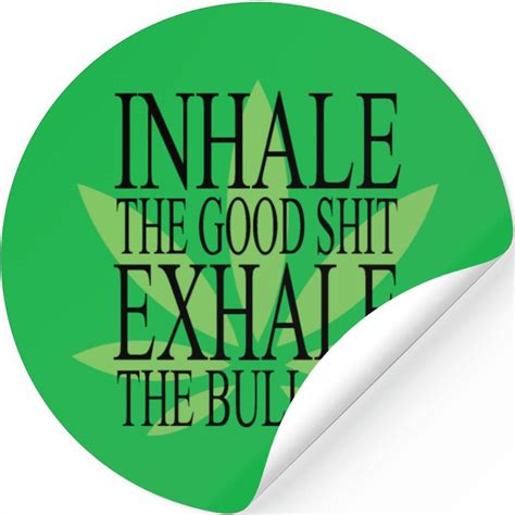 Inhale The Good Shit Exhale The Bullshit Sold By Davijensen Sku