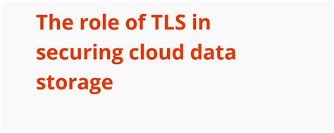 How Does Tls Secure Cloud Data Storage And Why Is It Important By Dale Clifford Internet