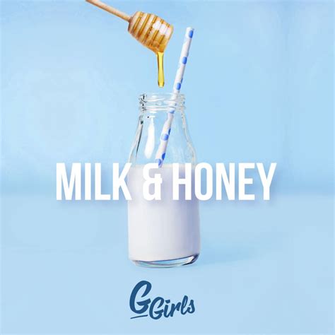 G Girls Milk And Honey Lyrics Genius Lyrics