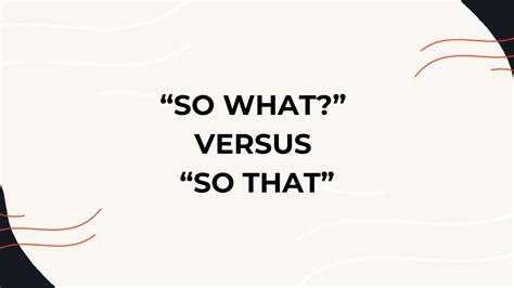 “so What” Versus “so That”