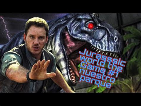 Jurasssic World The Game 1 Iniciamos El Parque YouTube