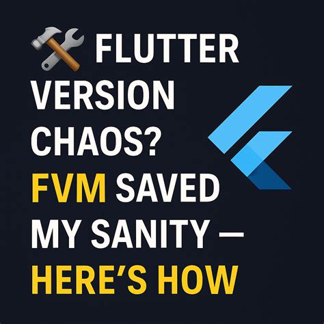 Flutter Version Chaos Fvm Saved My Sanity — Heres How By Nurobyte Medium