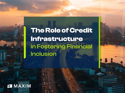 The Role Of Credit Infrastructure In Fostering Financial Inclusion