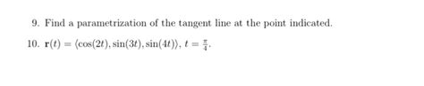 Solved Find A Parametrization Of The Tangent Line At The Chegg