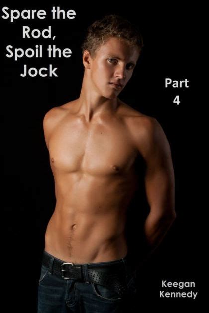 Spare The Rod Spoil The Jock Part 4 The Conclusion By Keegan Kennedy