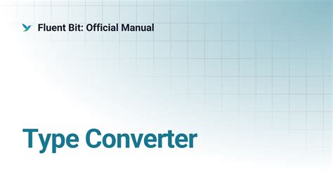 Type Converter Fluent Bit Official Manual
