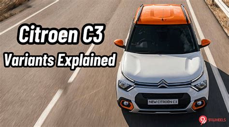 Citroen C3 Variants Explained Live Shine And Engines