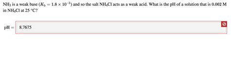 solved nh3 is a weak base kb 1 8 x 10 5 and so the salt