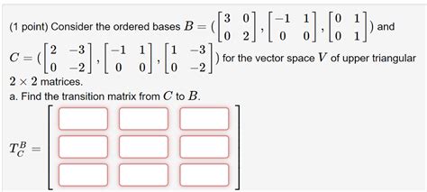 Solved 3 0 1 10 1 1 Point Consider The Ordered Bases B Chegg