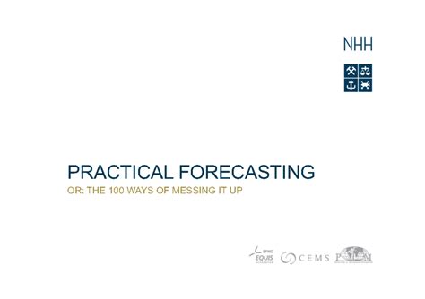 Lecture 2 Practical Forecasting Practical Forecasting Or The 100 Ways Of Messing It Up