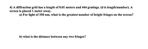 Solved 4 ﻿a Diffraction Grid Has A Length Of 0 01 ﻿meters