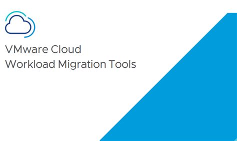 Vmware Cloud Workload Migration Tools