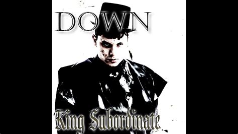 King Subordinate Down Youtube