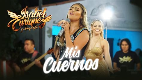 Mis Cuernos Isabel Enriquez Y Orquesta YouTube