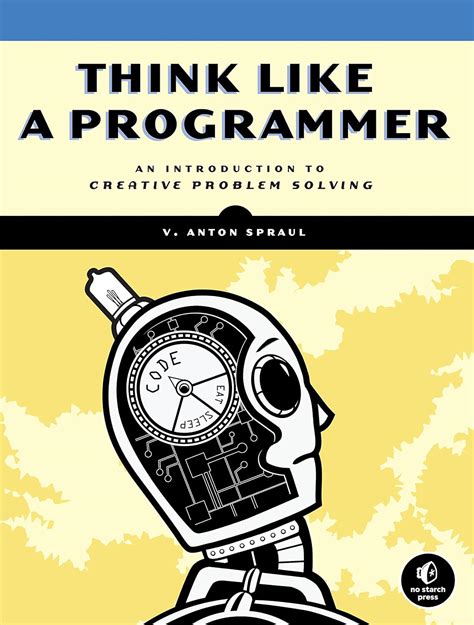 Think Like A Programmer An Introduction To Creative Problem Solving 9781593274245