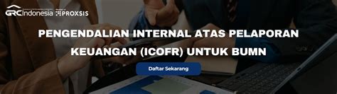 Memahami Icofr Tujuan Tantangan Implementasi Dan Instrumennya Grc