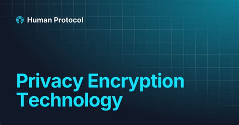 Privacy Encryption Technology Human Protocol