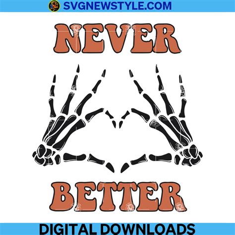 Never Better Skeleton Svg Skull Svg Halloween Party Svg Spooky