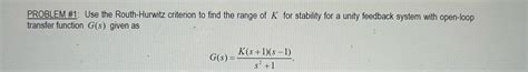 Solved Problem 1 Use The Routh Hurwitz Criterion To Find