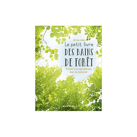 LIVRES Le Petit Livre des bains de forêt Livres pratiques SANTE
